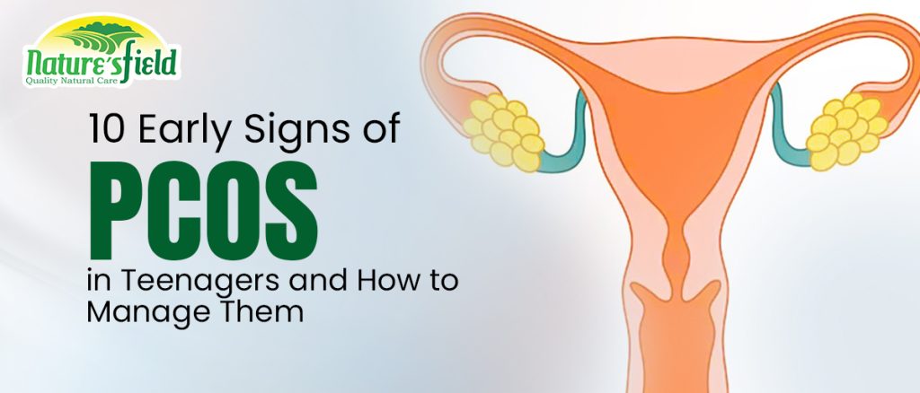 10 Early Signs of PCOS in Teenagers and How to Manage Them - Nature ...